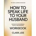 The Useful Learning Knowledge How to Speak Life to Your Husband: Easy ...