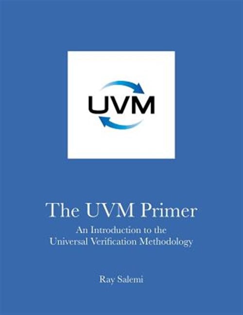 The UVM Primer: A Step-by-Step Introduction to the Universal Verification Methodology - Walmart.com
