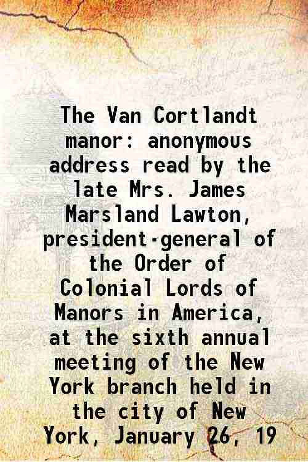 The Van Cortlandt manor anonymous address read by the late Mrs. James ...