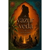 The Vedas THE YAJURVEDA (Shortened & Simplified): Ancient Rituals ...