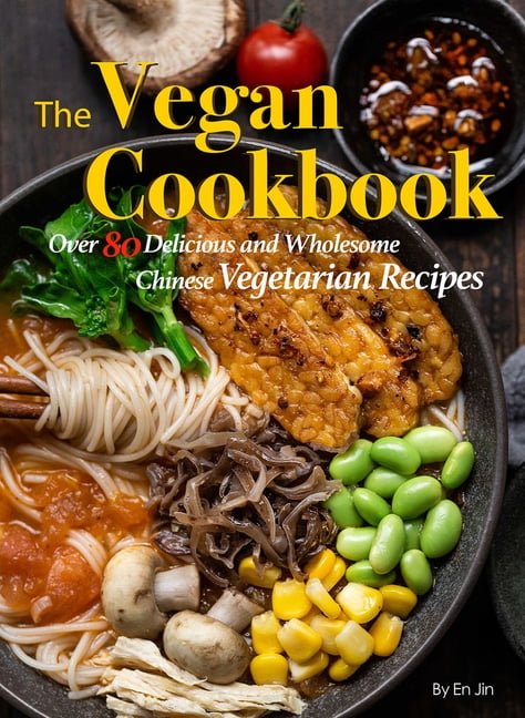 The Vegan Cookbook: Over 80 Delicious and Wholesome Chinese Vegetarian ...