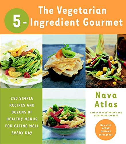 Pre-Owned The Vegetarian 5-Ingredient Gourmet: 250 Simple Recipes and ...