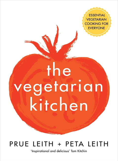 The Vegetarian Kitchen: Essential Vegetarian Cooking for Everyone ...