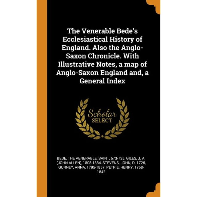 The Venerable Bede's Ecclesiastical History of England. Also the Anglo ...