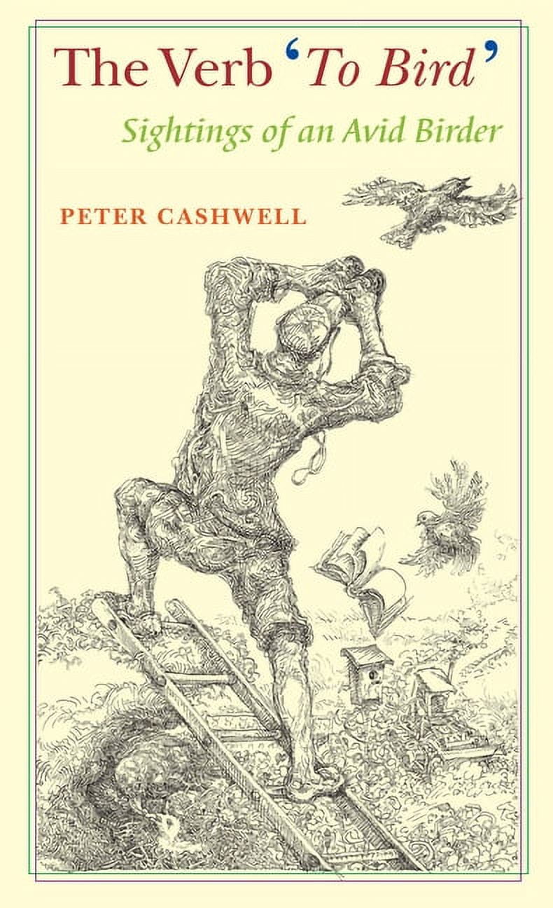 The Verb 'to Bird': Sightings of an Avid Birder, (Hardcover) - Walmart.com