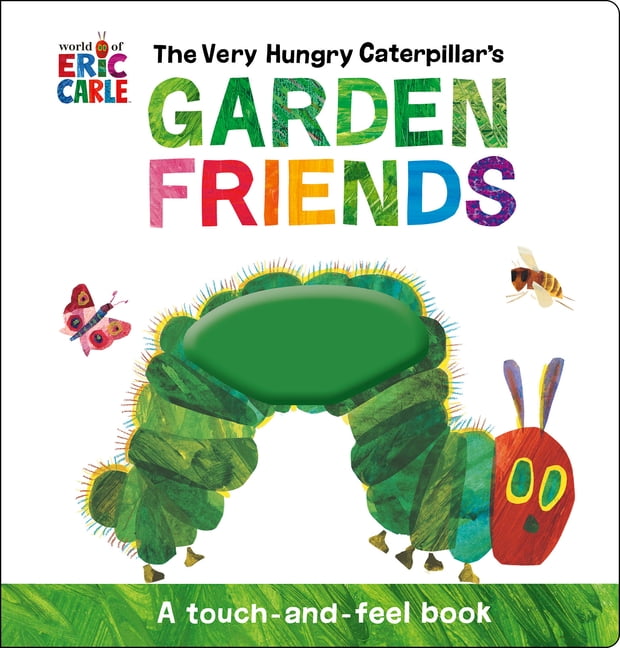 The Very Hungry Caterpillar's Garden Friends: A Touch-And-Feel Book ...