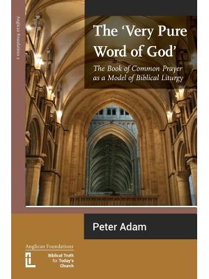 The Very Pure Word of God : The Book of Common Prayer as a Model of ...