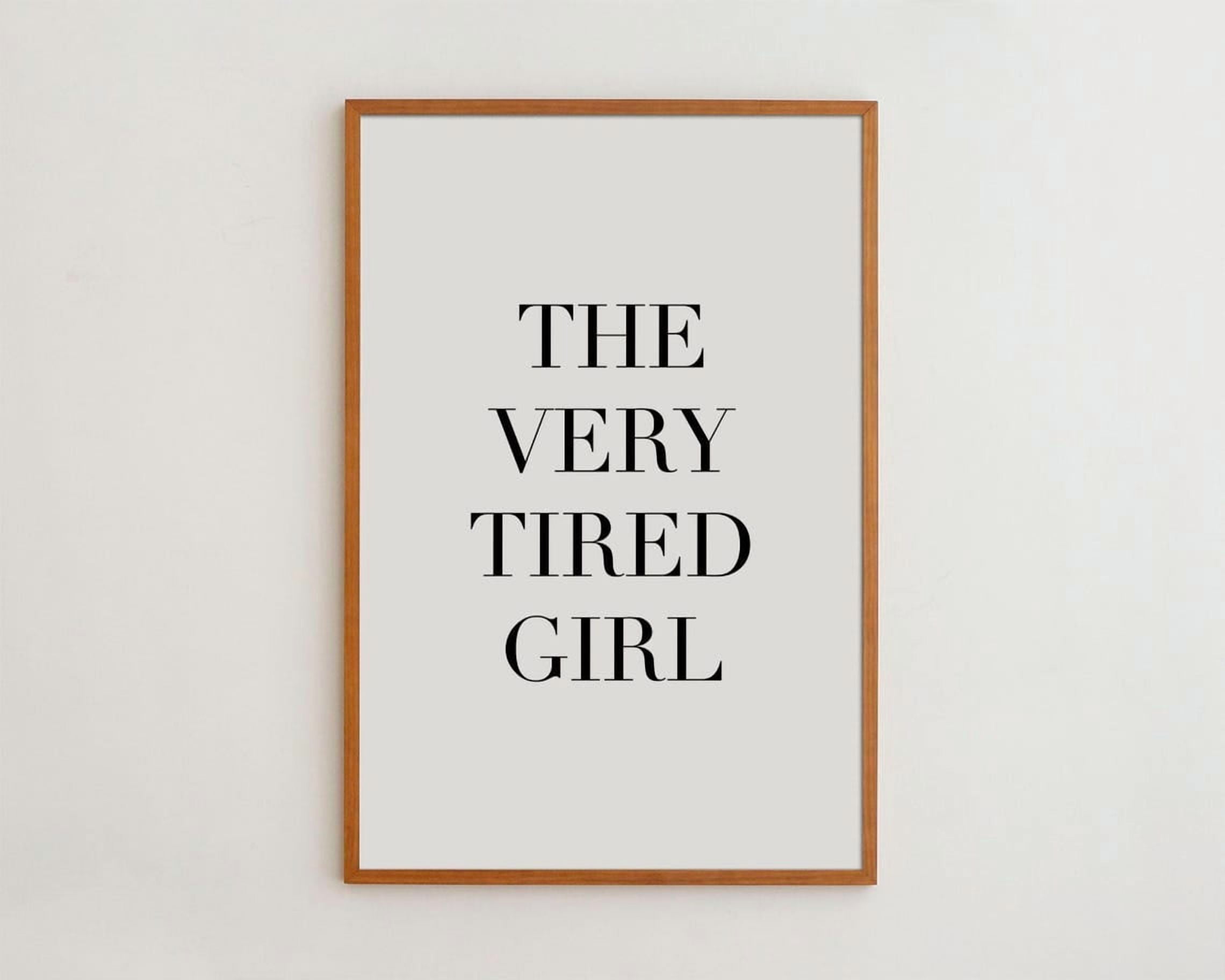 The Very Tired Girl Print Poster Fun Quote Black And White Wall Art ...