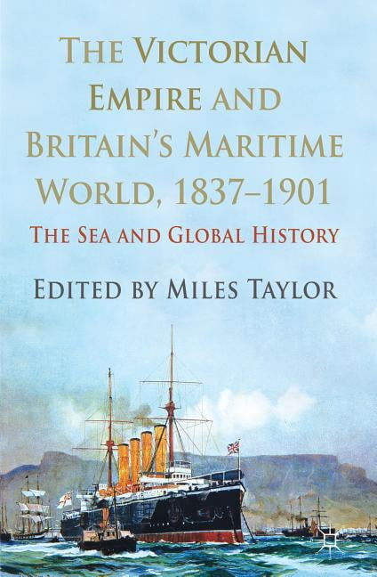 The Victorian Empire and Britain's Maritime World, 1837-1901: The Sea ...