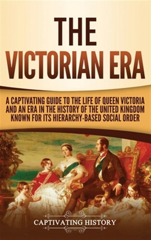 Pre-Owned The Victorian Era: A Captivating Guide to the Life of Queen ...