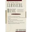 The Vintage Guide to Classical Music : An Indispensable Guide for ...