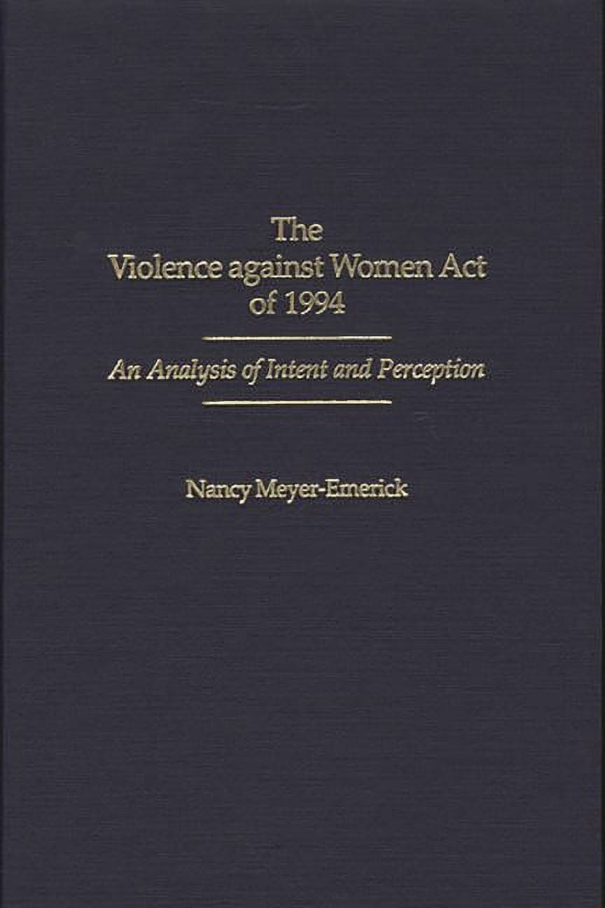 The Violence Against Women Act of 1994: An Analysis of Intent and ...