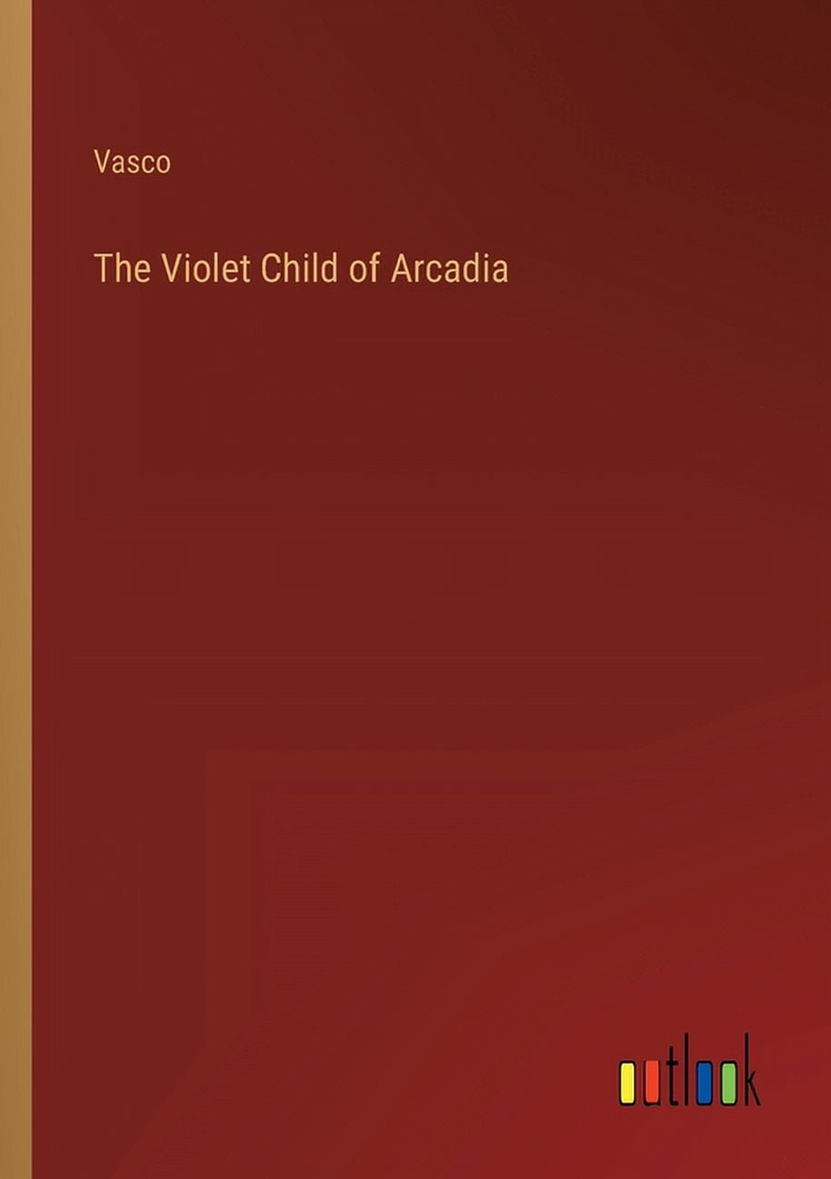 The Violet Child of Arcadia (Paperback) - Walmart.com