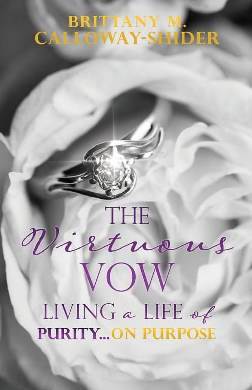 The Virtuous Vow: Living a Life of Purity...on Purpose (Paperback) by ...