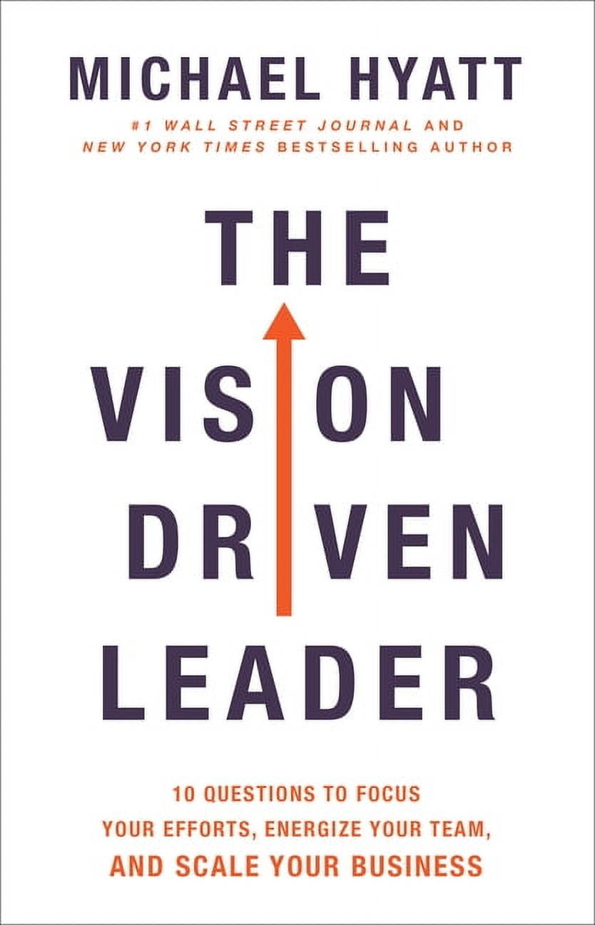 The Vision Driven Leader: 10 Questions to Focus Your Efforts, Energize ...