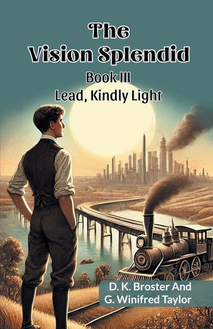 The Vision Splendid Book III Lead, Kindly Light, (Paperback) - Walmart.com