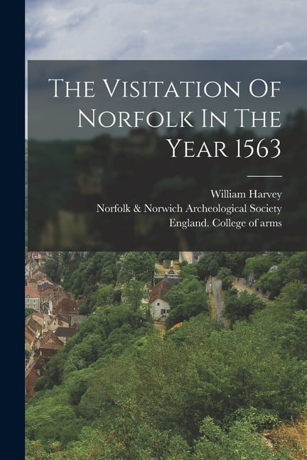 The Visitation Of Norfolk In The Year 1563, (Paperback) - Walmart.com