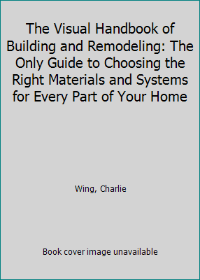 Pre-Owned The Visual Handbook of Building and Remodeling: The Only ...