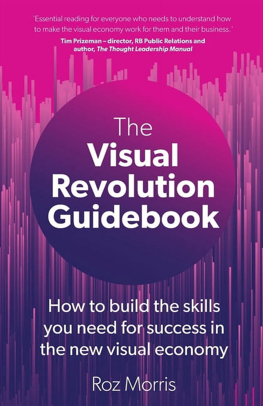 The Visual Revolution Guidebook: How to build the skills you need for ...