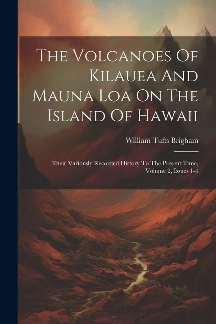 The Volcanoes Of Kilauea And Mauna Loa On The Island Of Hawaii ...
