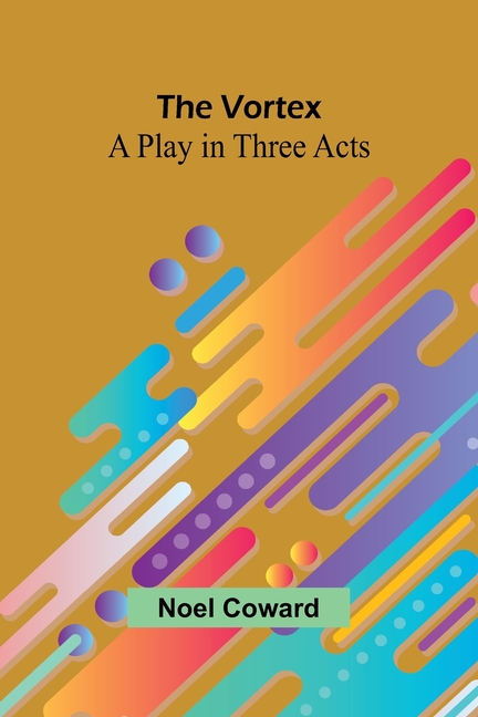 The Vortex: A Play in Three Acts, (Paperback) - Walmart.com