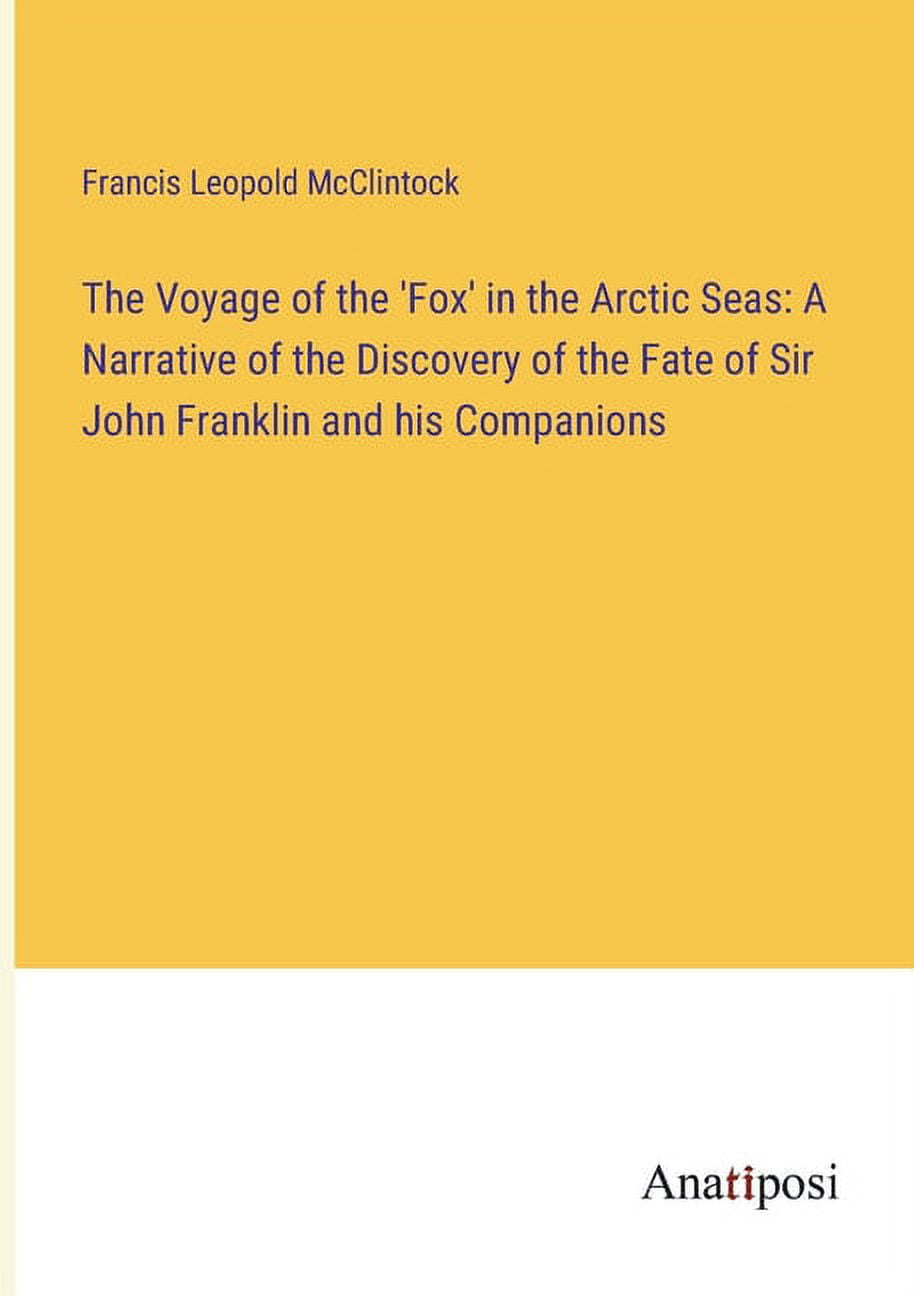 The Voyage of the 'Fox' in the Arctic Seas: A Narrative of the ...