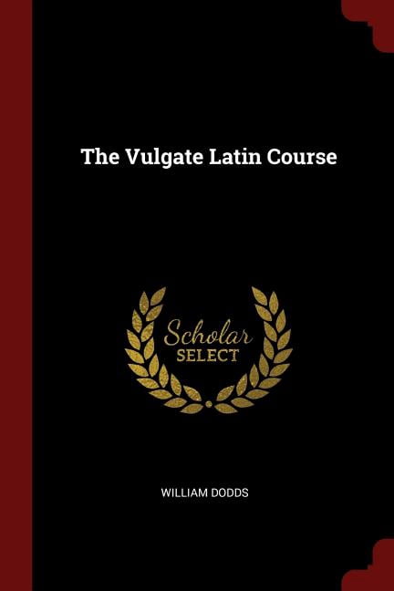 The Vulgate Latin Course Paperback 1375592556 9781375592550 William ...