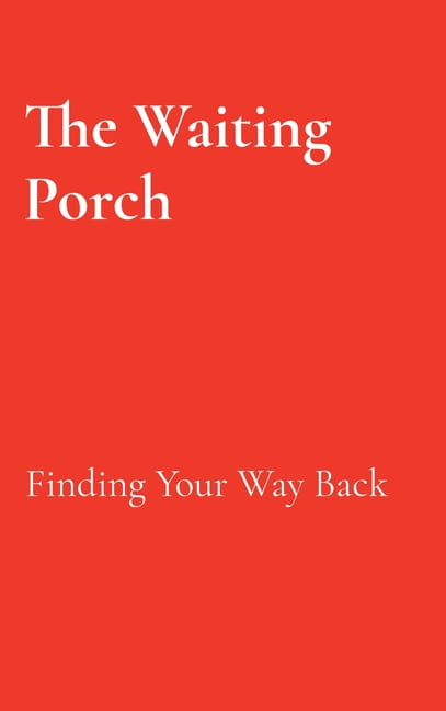 The Waiting Porch: Finding Your Way Back: Finding Your Way Back ...