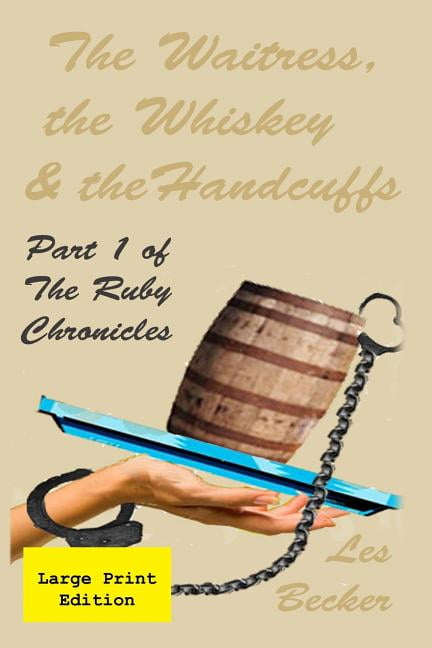 The Waitress, the Whiskey & the Handcuffs : Part 1 of the Ruby ...