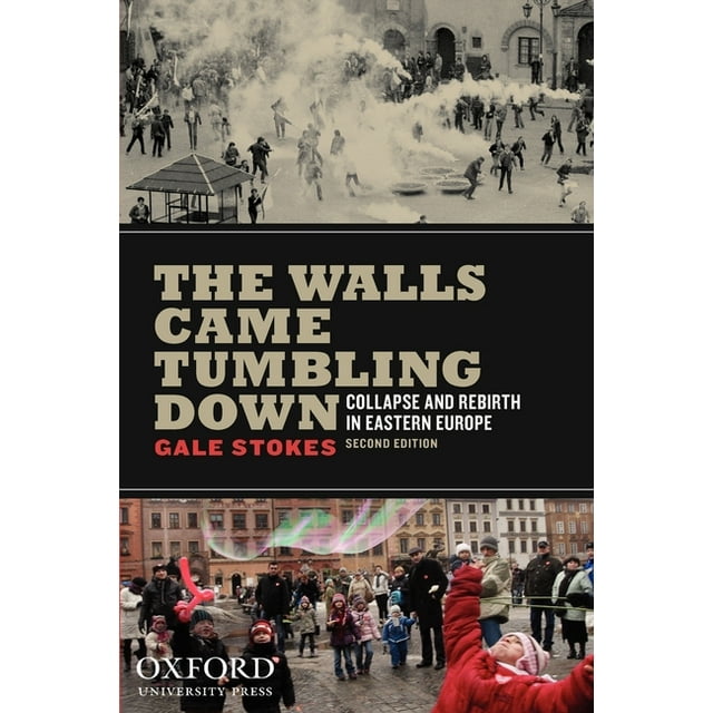 The Walls Came Tumbling Down: Collapse and Rebirth in Eastern Europe ...