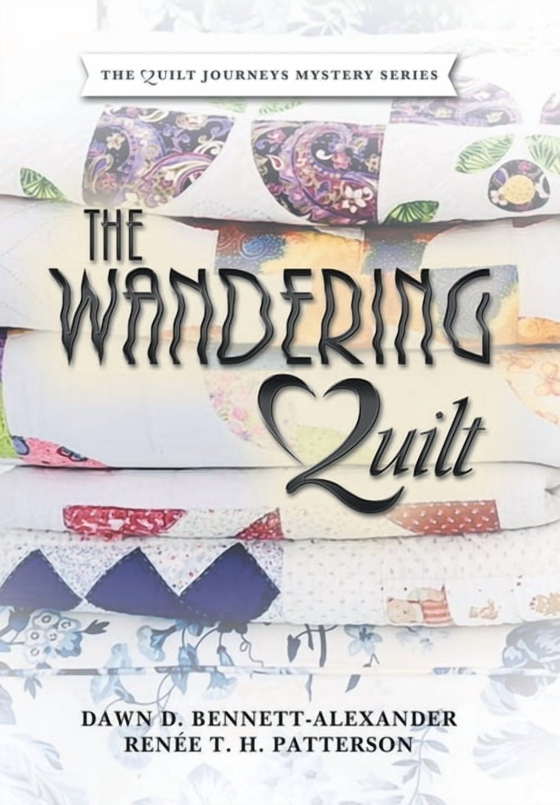 The Wandering Quilt: The Quilt Journeys Mystery Series -- Dawn D ...