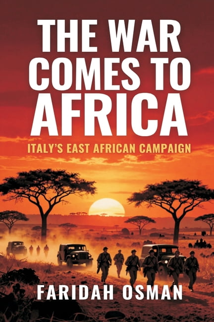 The War Comes to Africa: Italy's East African Campaign, (Paperback ...