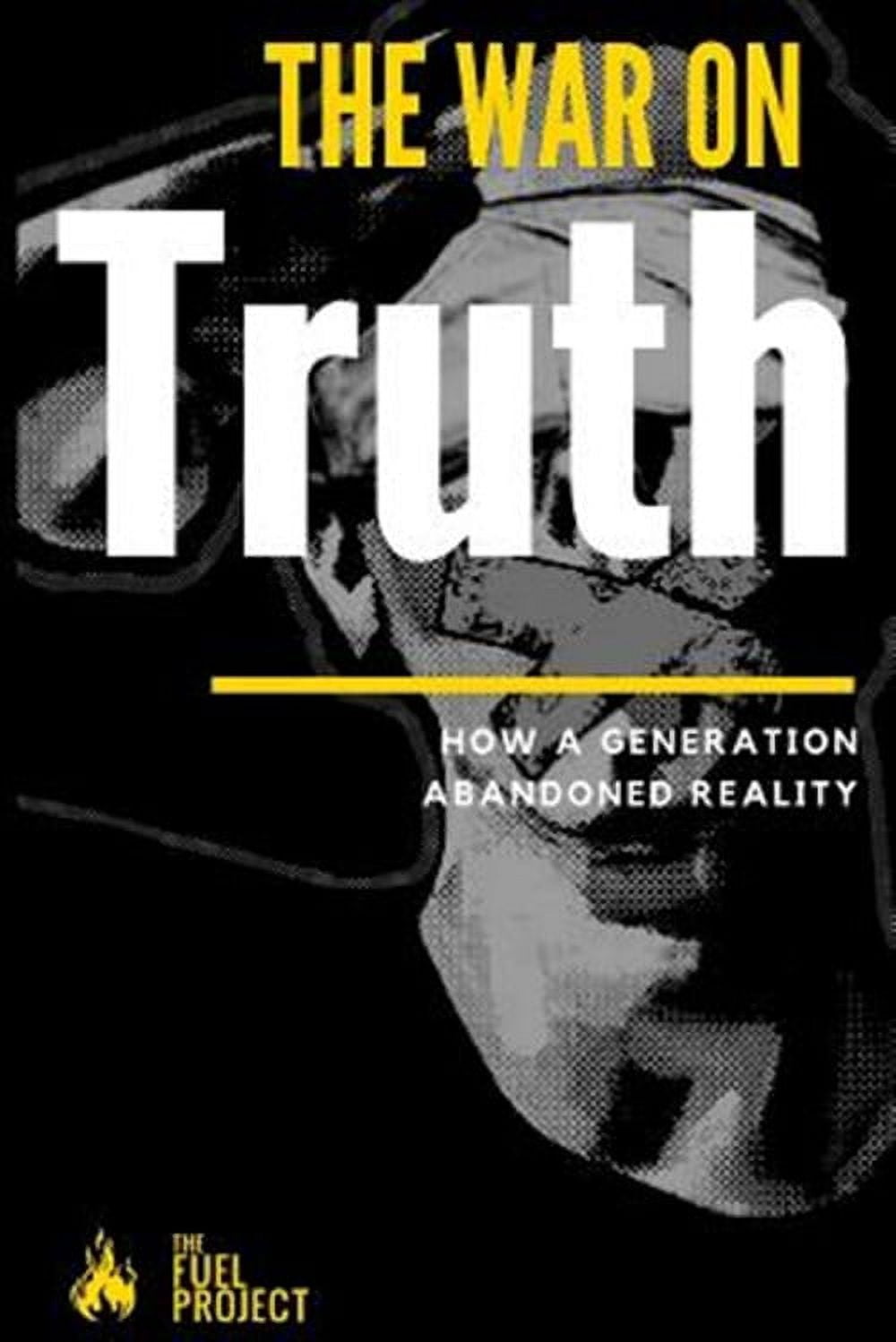 The War on Truth: How a Generation Abandoned Reality - Walmart.com