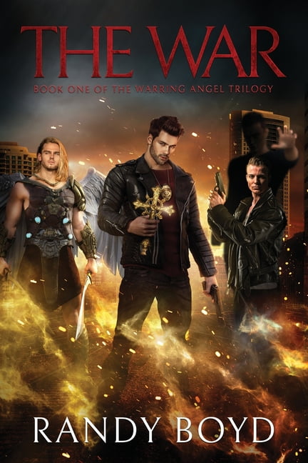 The Warring Angel Trilogy The War by Randy Boyd, Book 1, (Paperback ...