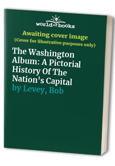 Pre-Owned Washington Album: A Pictorial History of the Nation's Capital ...