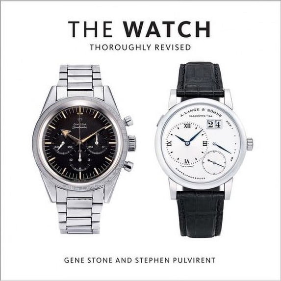 The Watch, Thoroughly Revised : The Art and Craft of Watchmaking ...