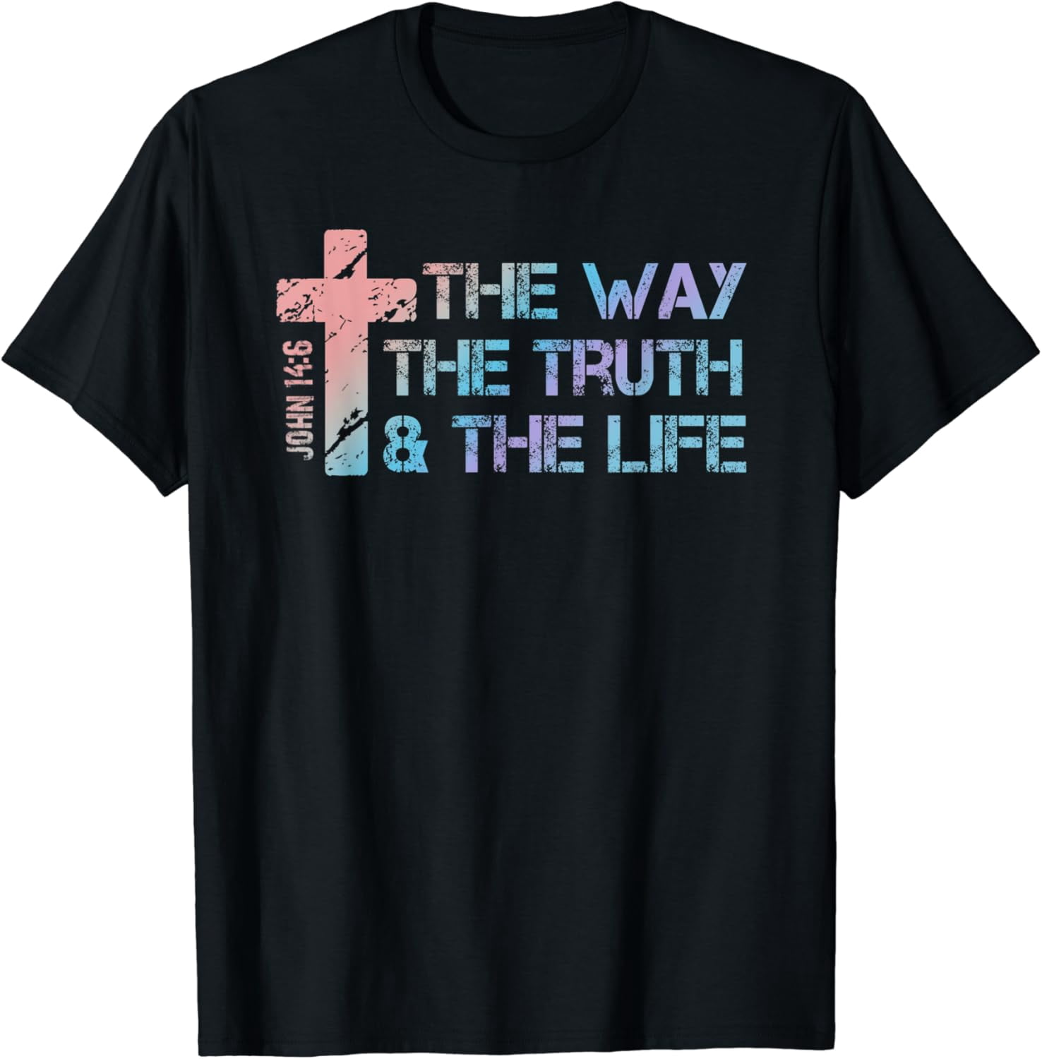 The Way, Truth, Life - John 14 6 Bible Verse Christian Faith T-Shirt ...