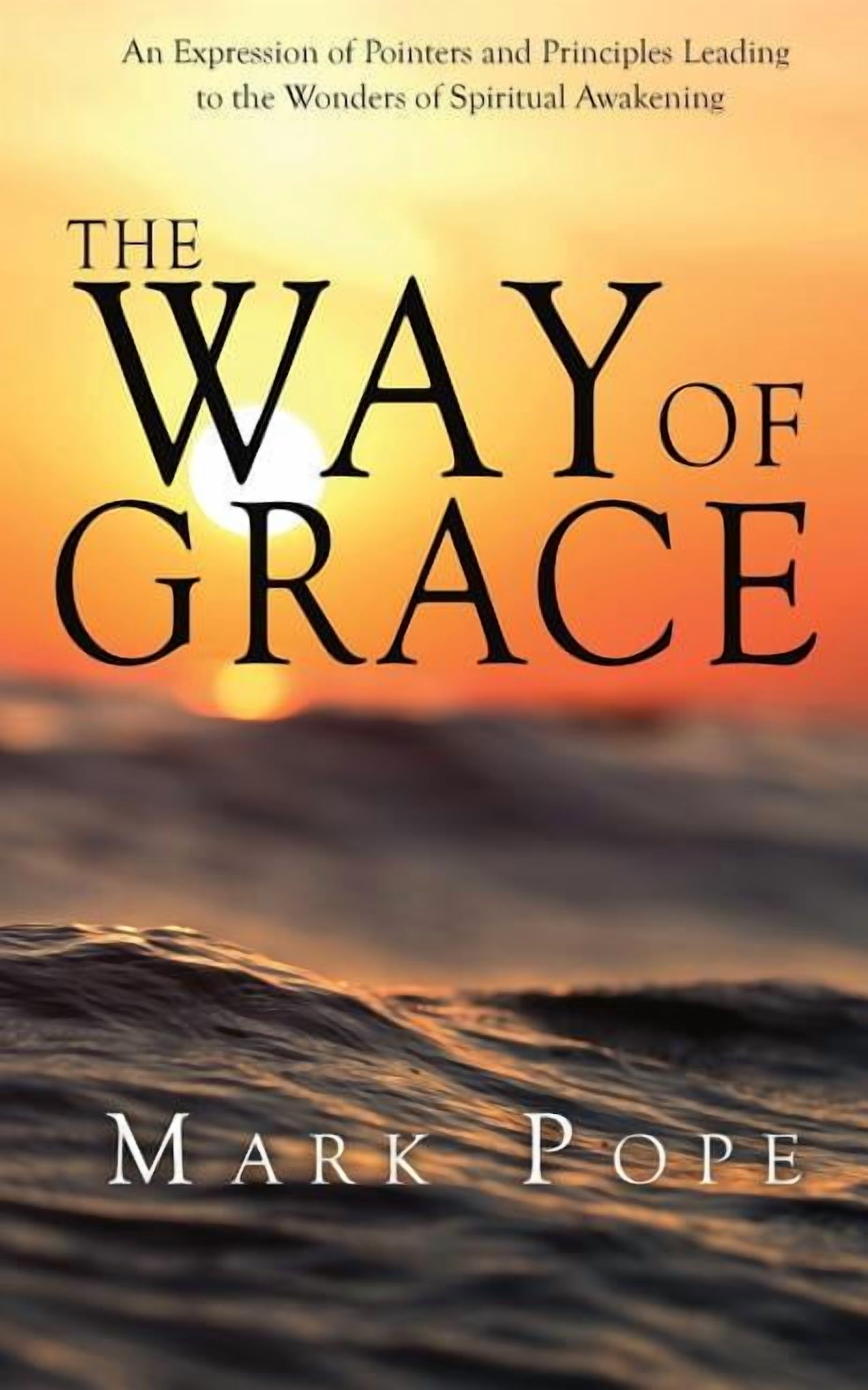 The Way of Grace: An Expression of Spiritual Pointers and Principles ...