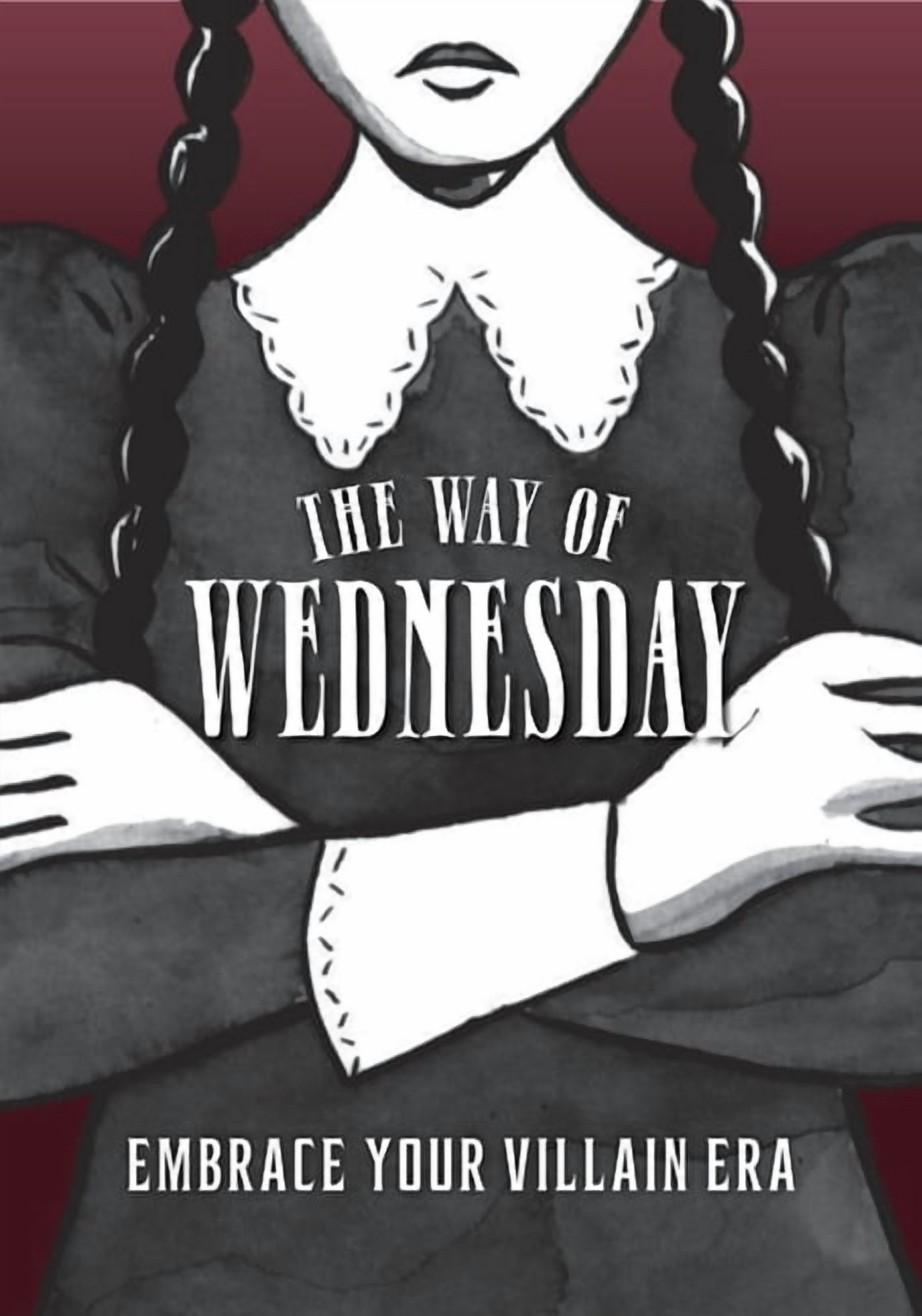 The Way of Wednesday: Embrace Your Villain Era (Hardcover) - Walmart.com