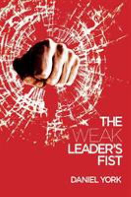 Pre-Owned The Weak Leader's Fist: 6 Nonessential Elements Every Leader ...