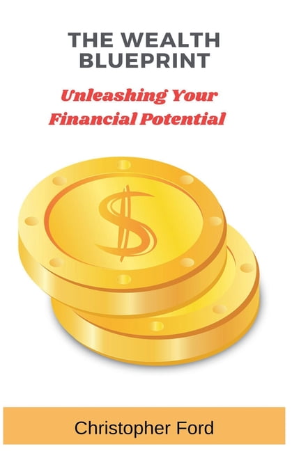 The Finance Collection The Wealth Blueprint: Unleashing Your Financial ...
