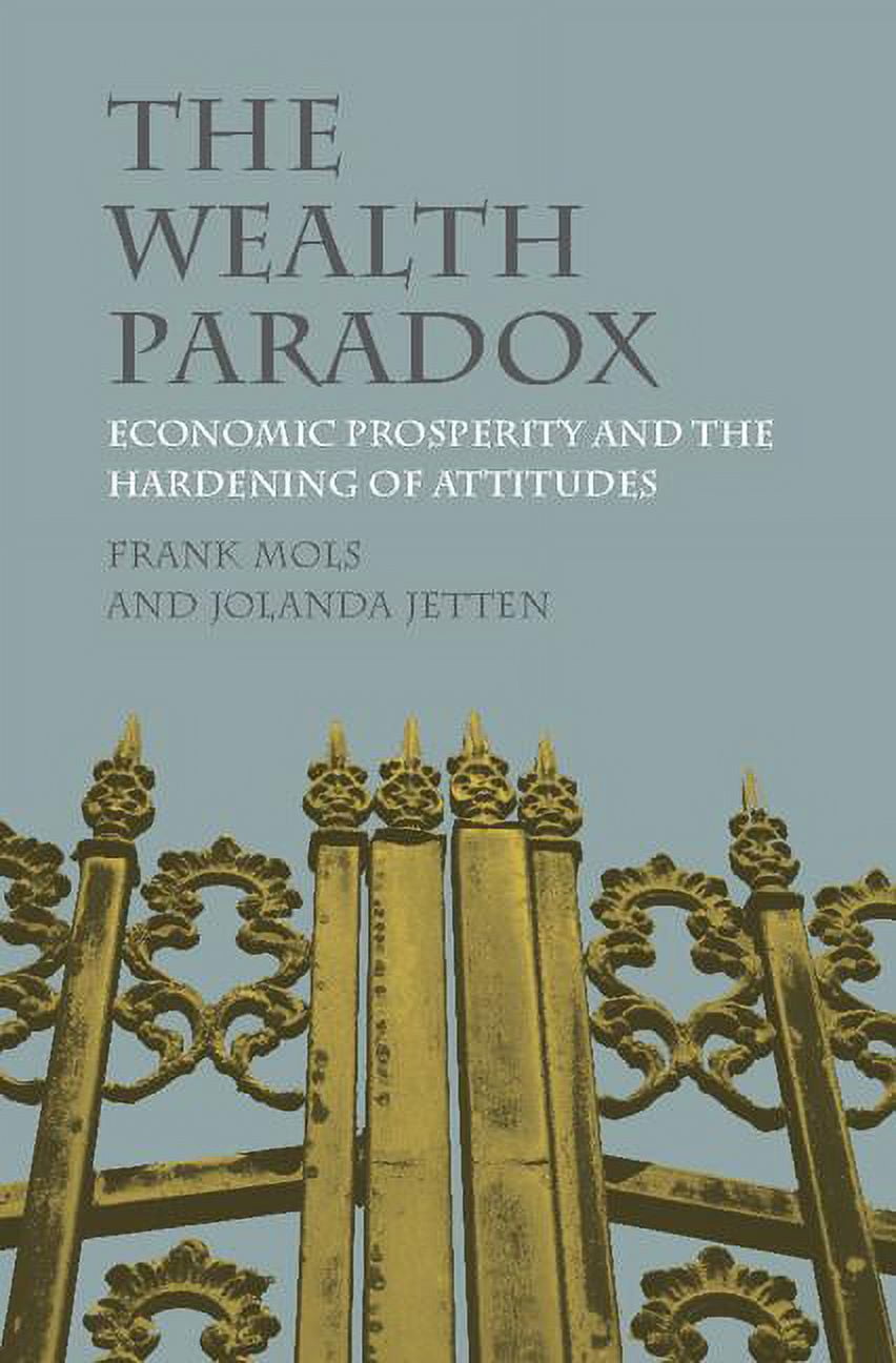 The Wealth Paradox: Economic Prosperity and the Hardening of Attitudes ...