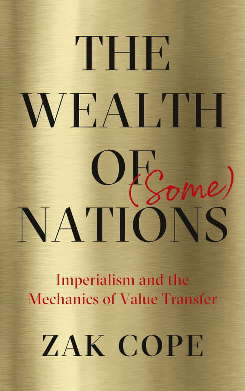 The Wealth of (Some) Nations : Imperialism and the Mechanics of Value ...