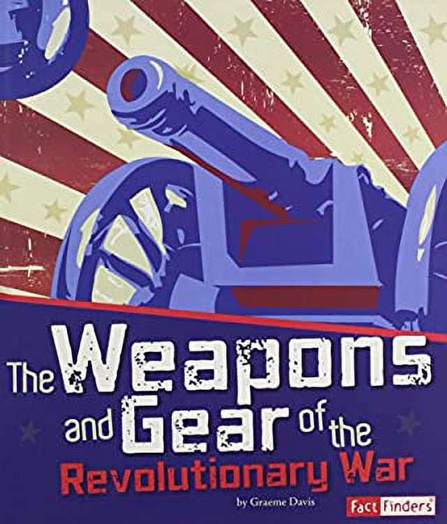 Pre-Owned The Weapons and Gear of the Revolutionary War Story American ...
