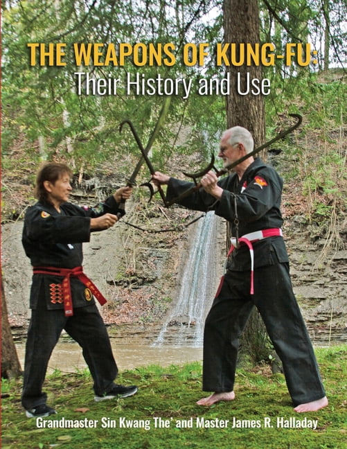 The Weapons of Kung-Fu: Their History and Use, (Paperback) - Walmart.com