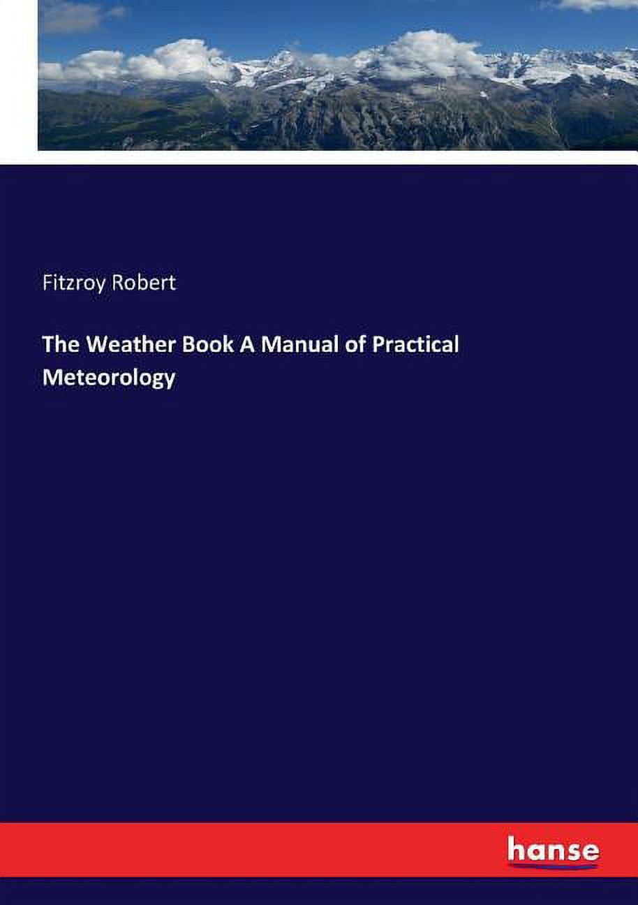 The Weather Book A Manual of Practical Meteorology, (Paperback ...