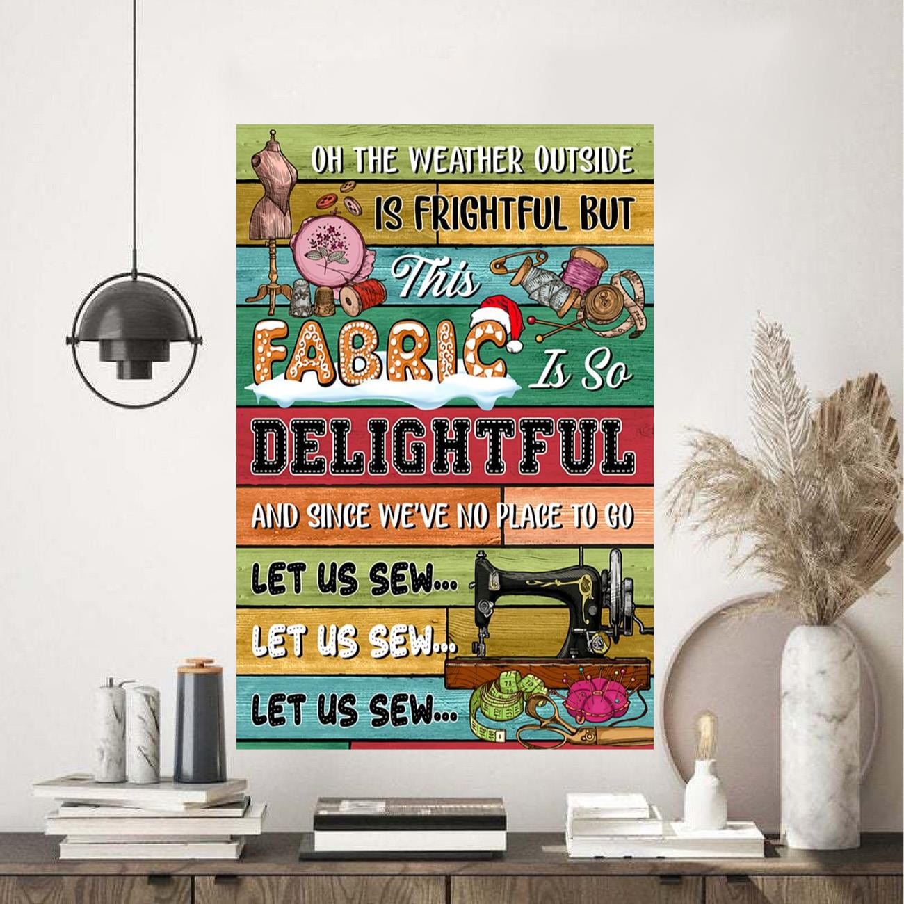 The Weather Outside Is Frightful But This Fabric Is So Delightful ...