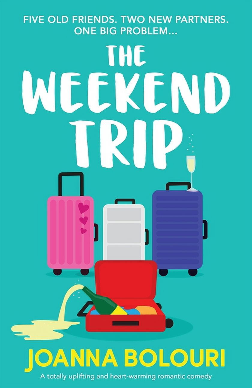 The Weekend Trip: A totally uplifting and heart-warming romantic comedy ...