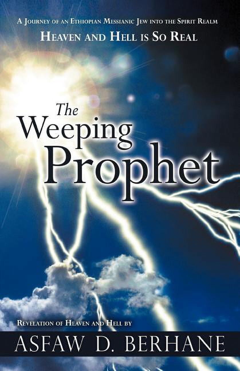 The Weeping Prophet: A Journey Of An Ethiopian Messianic Jew Into The ...