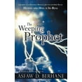 The Weeping Prophet: A Journey Of An Ethiopian Messianic Jew Into The ...